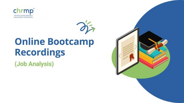 Online Bootcamp Recordings (Job Analysis) - CHRMP Academy